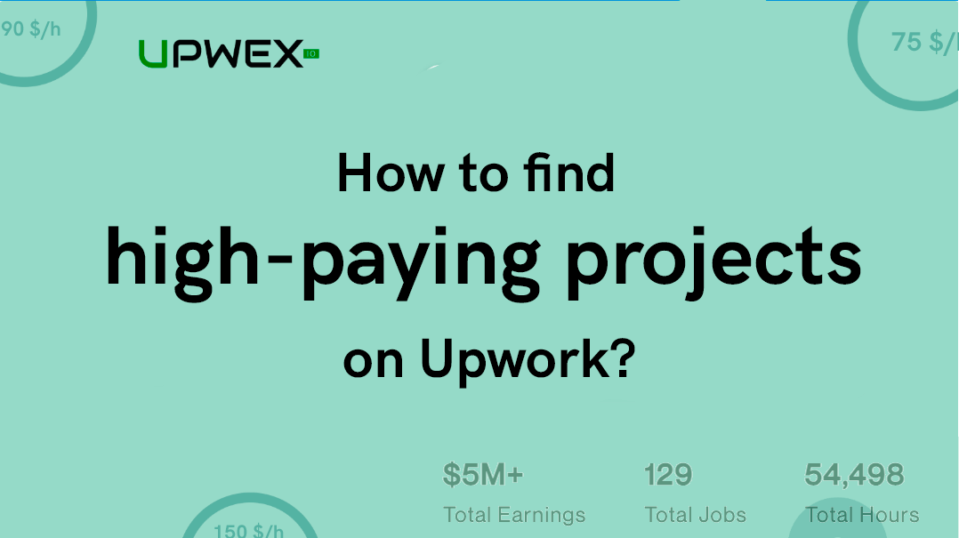 How to find high-paying projects on Upwork? | Upwex.io